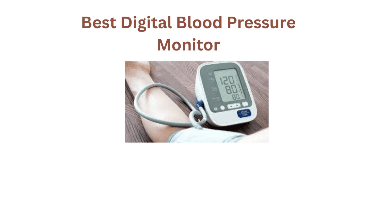 The Best Digital Blood Pressure Monitor [Healthcare Technology]