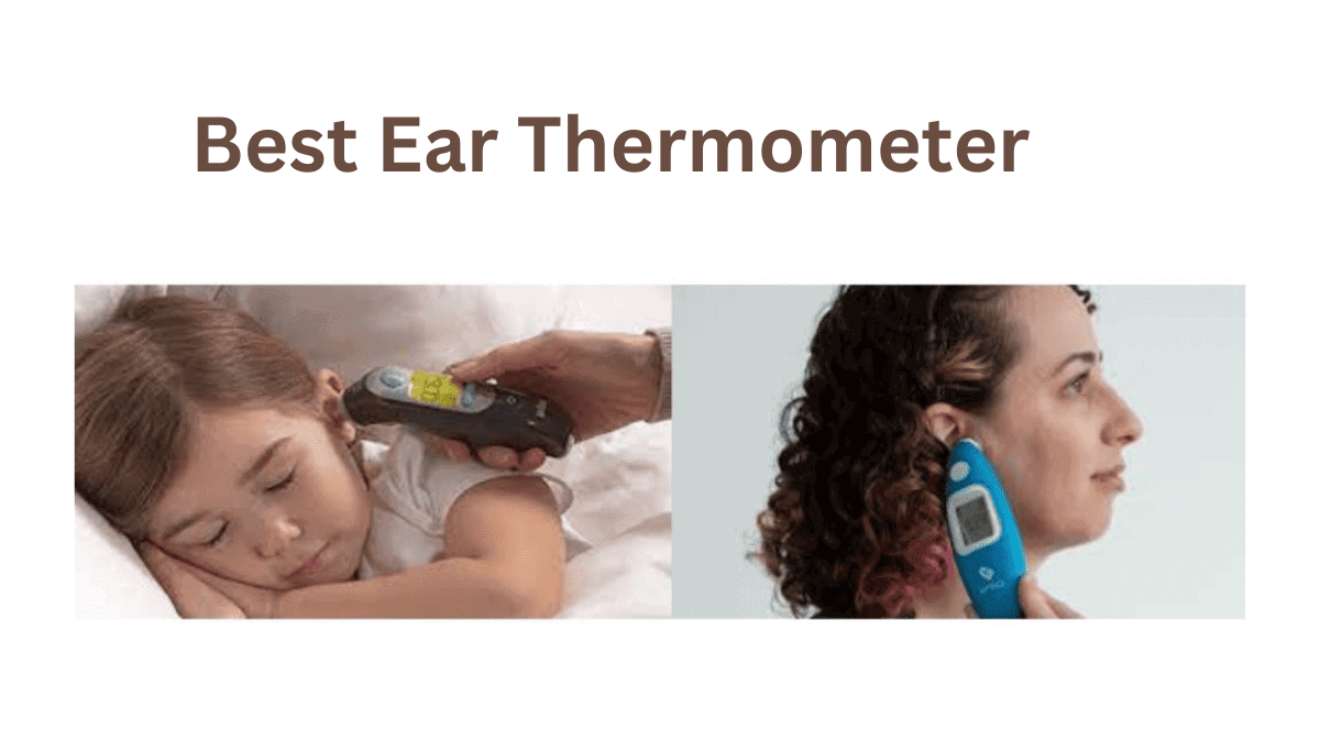 Discover Why Best Ear Thermometer Is Essential for Health!