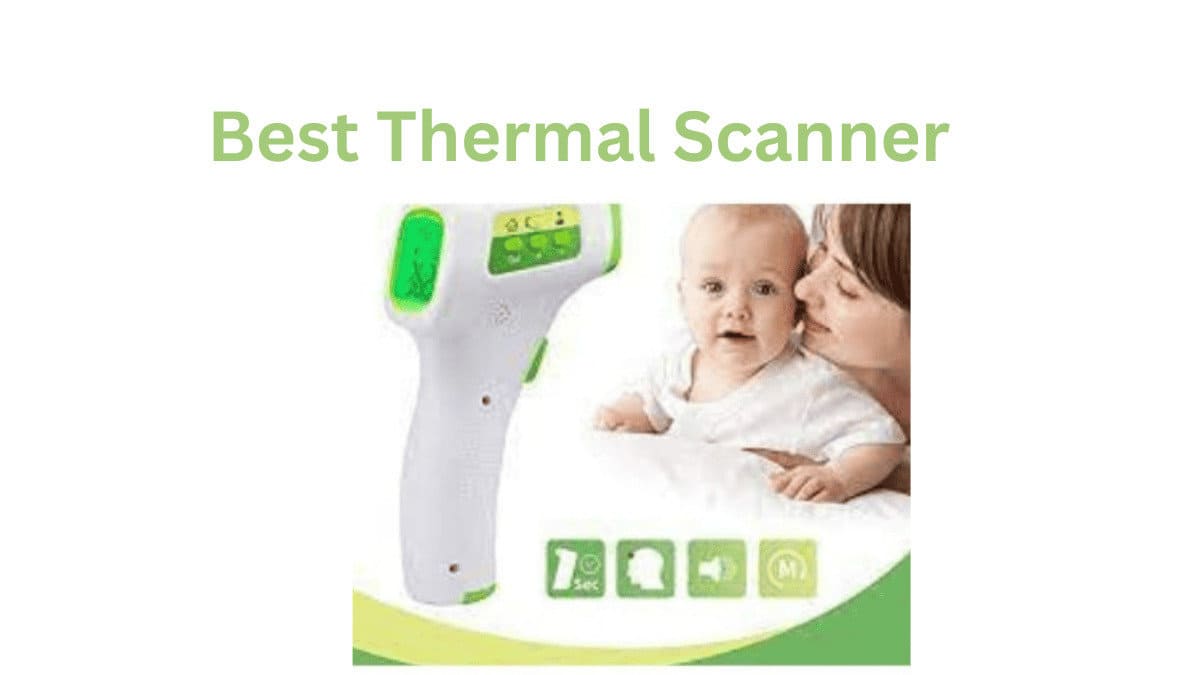 The Best Thermal Scanner in 2025 (Reviews & Rated)