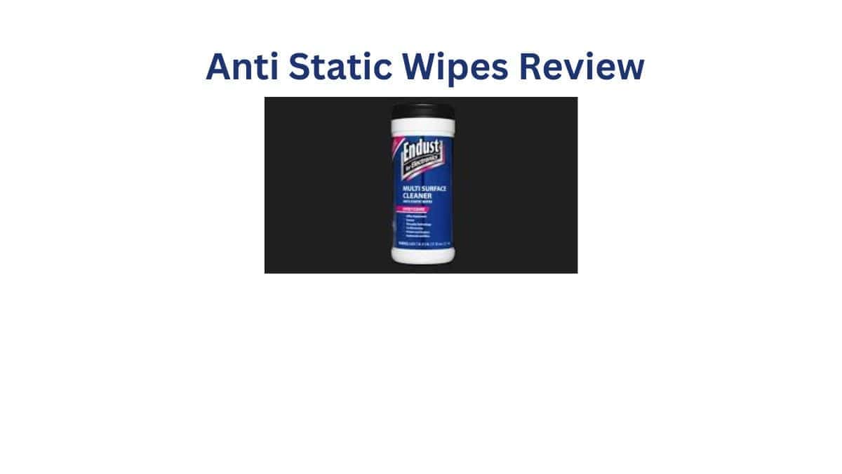 The Anti Static Wipes Reviews for 2025