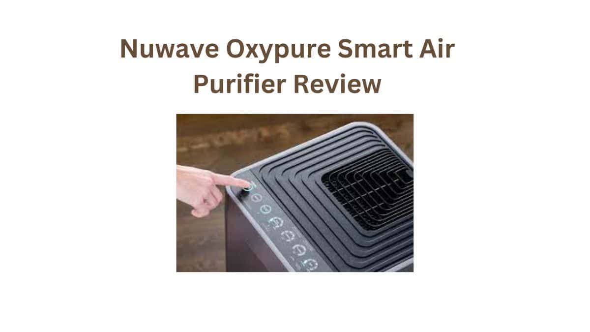 Nuwave Oxypure Smart Air Purifier Reviews [Better]