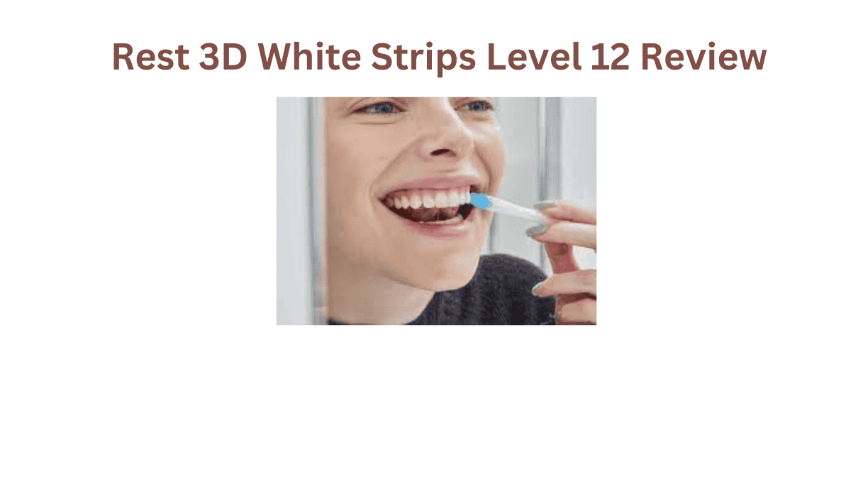 The Rest 3D White Strips Level 12 Review for 2025